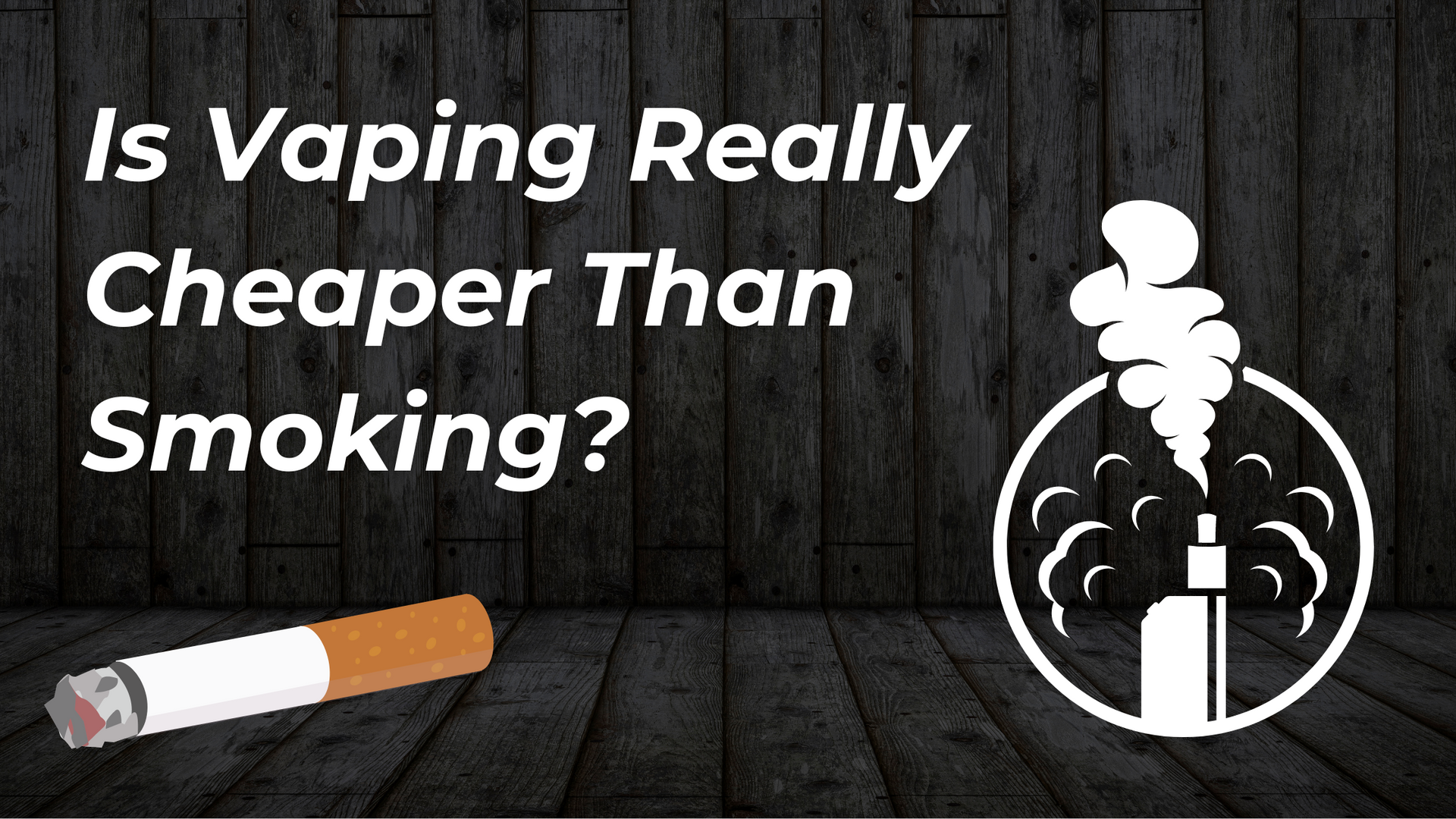 Is Vaping Cheaper Than Smoking?